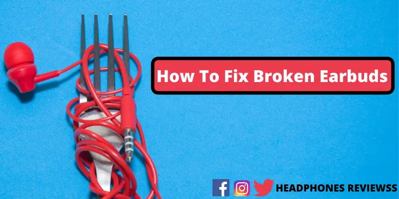 How To Fix Broken Earbuds With Few Instruments? - Guide