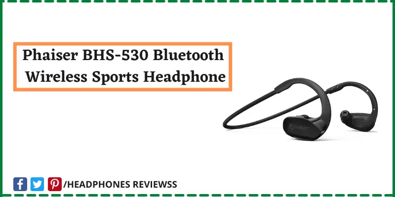 Phaiser BHS-530 Review - Bluetooth Wireless Sports Headphone