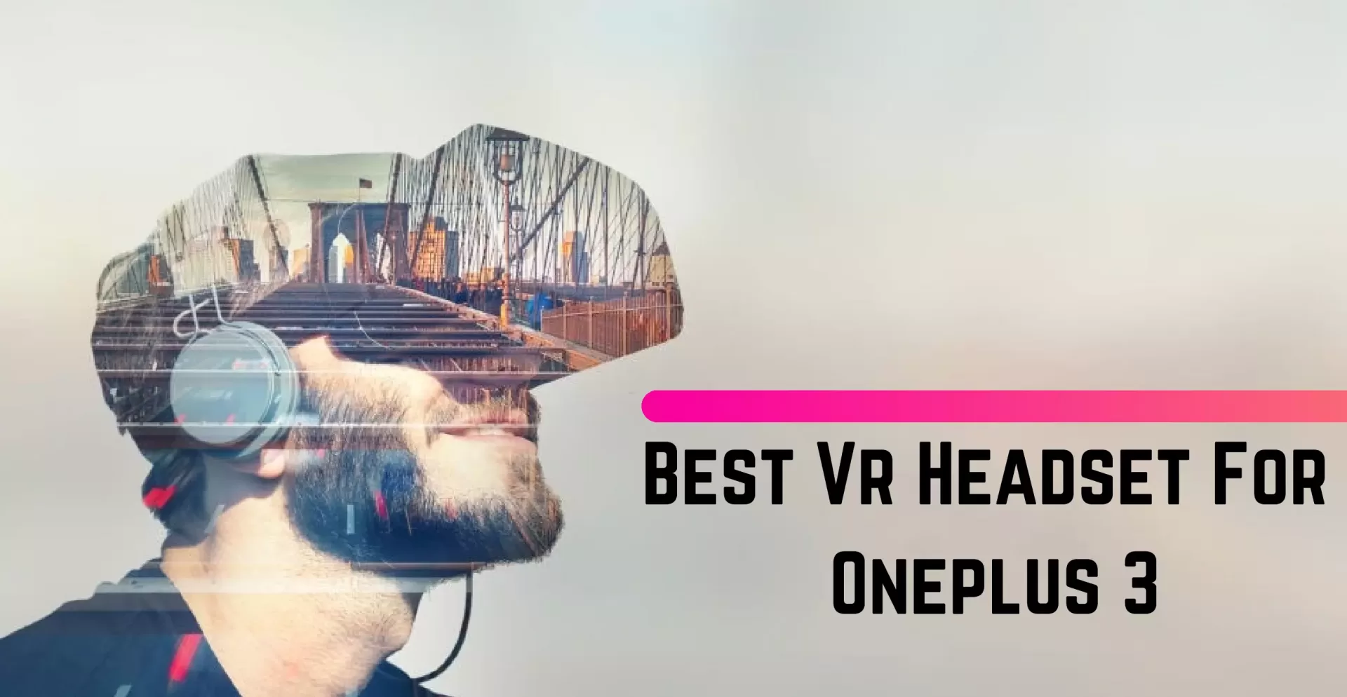 Best Vr Headset For Oneplus 3 in 2022 - [Reviews & Guide]
